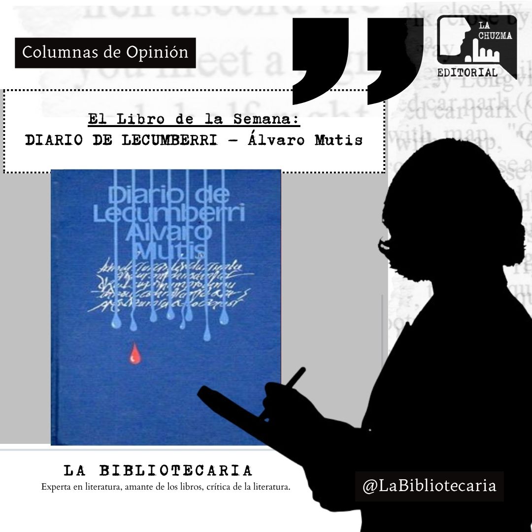 DIARIO DE LECUMBERRI – Álvaro Mutis – LA CHUZMA EDITORIAL
